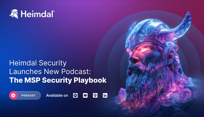 Heimdal Launches New Podcast: The MSP Security Playbook - Heimdal Security