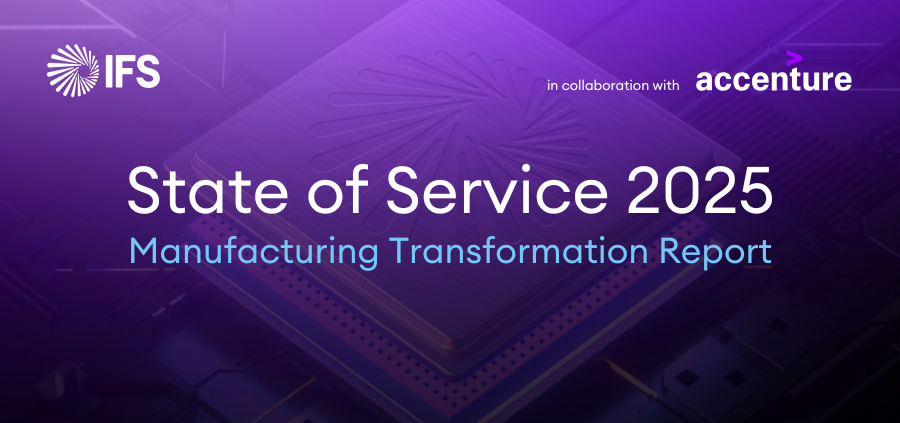 IFS' State of Service 2025 Report Reveals Manufacturing's Shift from ...